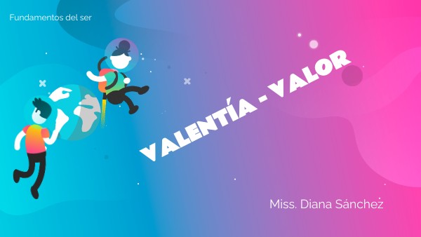 4° VALENTÍA - VALOR | Genially