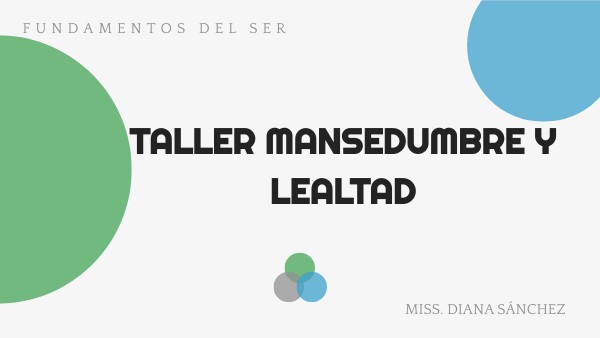 5° TALLER MANSEDUMBRE Y LEALTAD | Genially