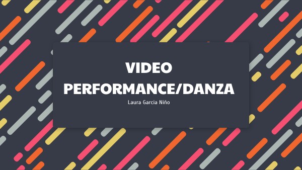 Video performance/danza - Laura Garcia Niño | Genially