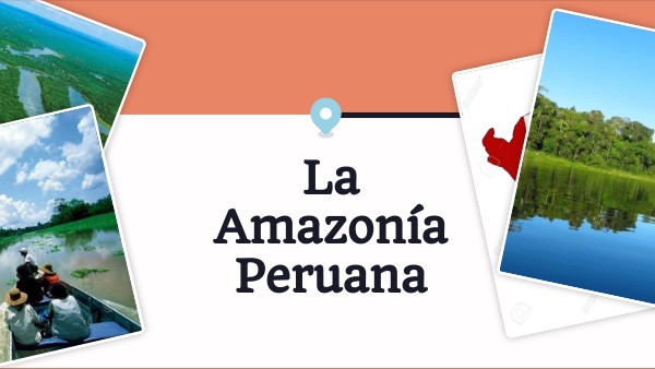 Amazonía Peruana | Genially