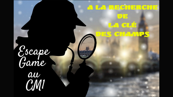 Escape Game au CM1 la clé des champs | Genially