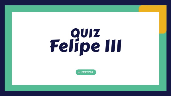 QUIZ Felipe III | Genially