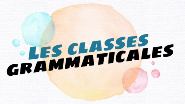CLASSES GRAMMATICALES | Genially