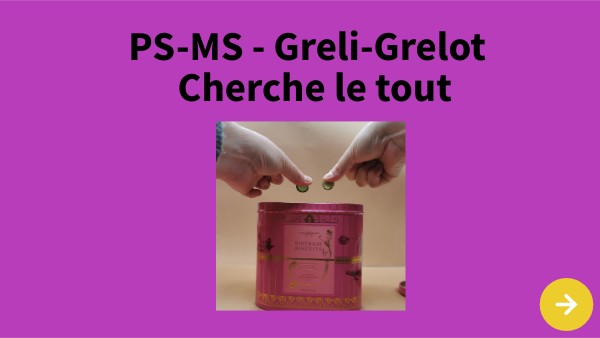 Karlyan - PS-MS - Greli-Grelot Cherche le tout