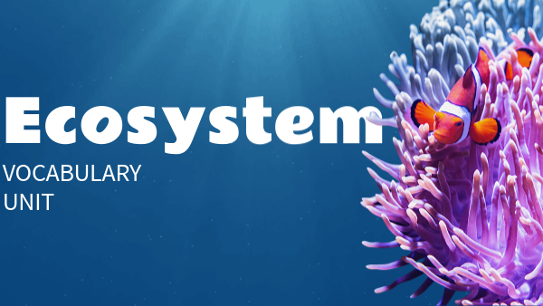 Vocabulary Ecosystem unit
