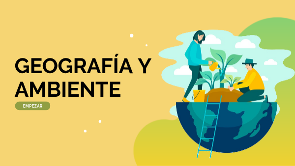 GEOGRAFÍA Y AMBIENTE | Genially