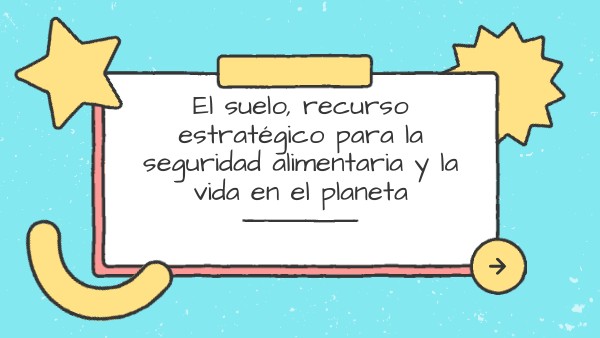 EL SUELO, RECURSO ESTRATÉGICO | Genially