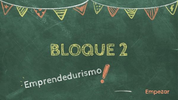 BLOQUE 2. EMPRENDEDURISMO SÉPTIMO GRADO | Genially