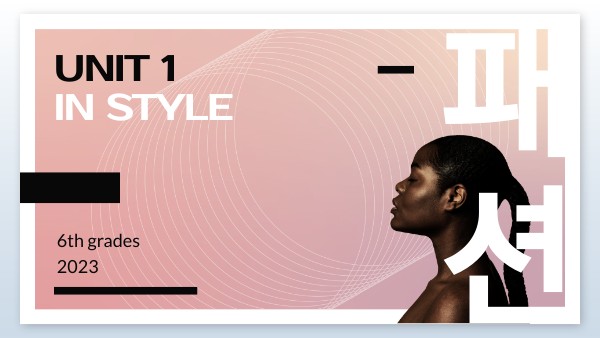 Unit 1: In Style (6th grades) | Genially