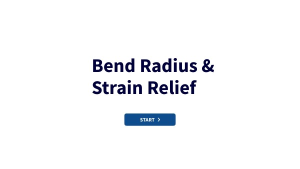 Bend Radius & Strain Relief
