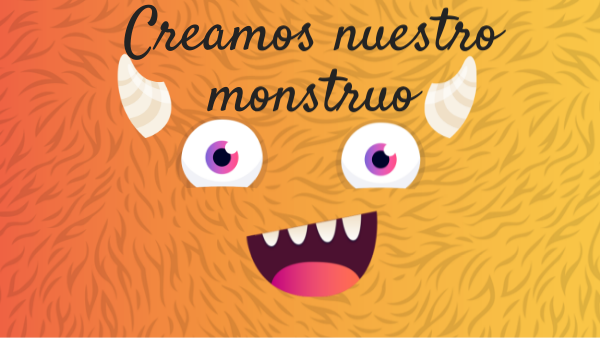 Creamos nuestro monstruo! | Genially