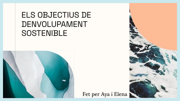 ELS OBJECTIUS DE DENVOLUPAMENT SOSTENIBLE