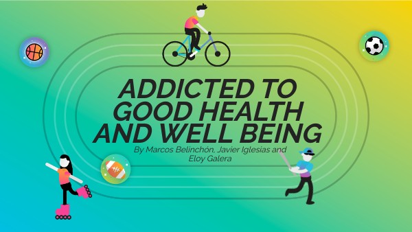 Addicted to good health and well-being