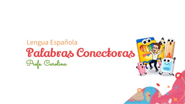 Palabras Conectoras | Genially