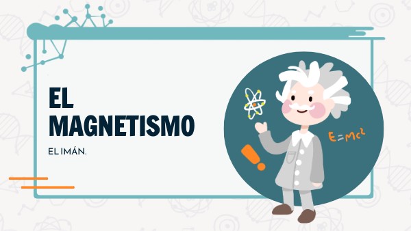 El Magnetismo. Los imanes. | Genially