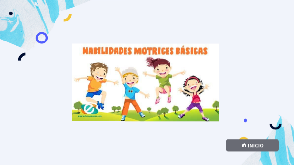 HABILIDADES MOTRICES BASICAS | Genially