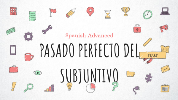 Spanish advanced Pasado perfecto del subjuntivo | Genially