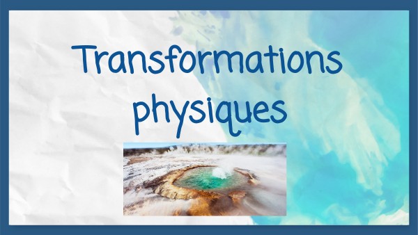 Transformations physiques | Genially