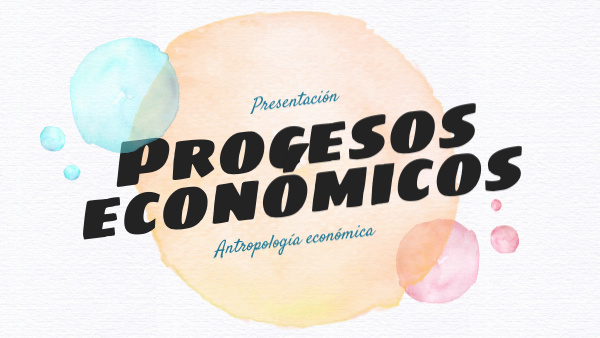 Procesos económicos | Genially