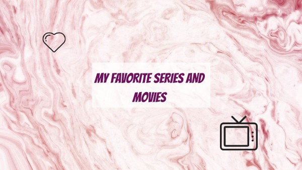 MY FAVORITE SERIES AND MOVIES | Genially
