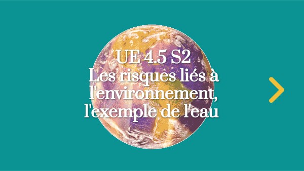 UE 4.5 S2: les risques liés à l'environnement, l'exemple de l'eau | Genially