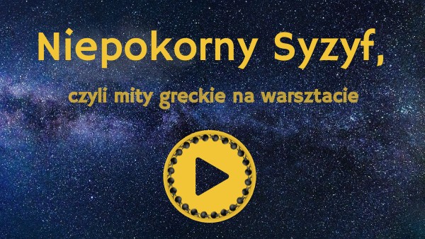 Niepokorny Syzyf, czyli mity greckie na warsztacie | Genially