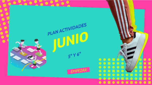 PLAN ACTIVIDADES JUNIO 5º Y 6º | Genially