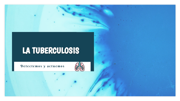 La tuberculosis | Genially