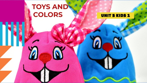 UNIT 5 KIDS 1 TOYS AND COLORS | Genially