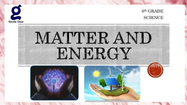 MATTER AND ENERGY 9TH | Genially