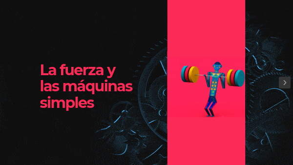 V1_N4_U4_P88-La fuerza y las maquinas simples | Genially