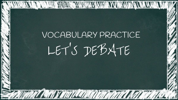 DEBATE VOCABULARY UNIT 4