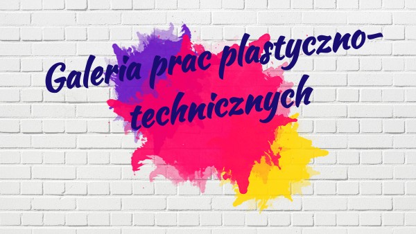 Prace plastyczno- techniczne | Genially