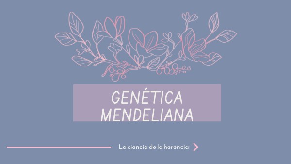 Genética Mendeliana | Genially