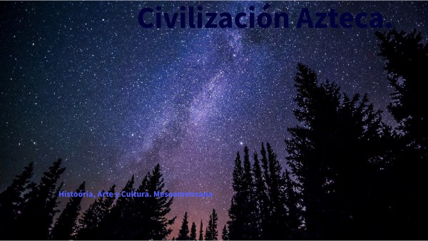 Civilización Azteca | Genially