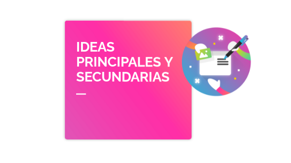 IDEAS PRINCIPALES Y SECUNDARIAS | Genially