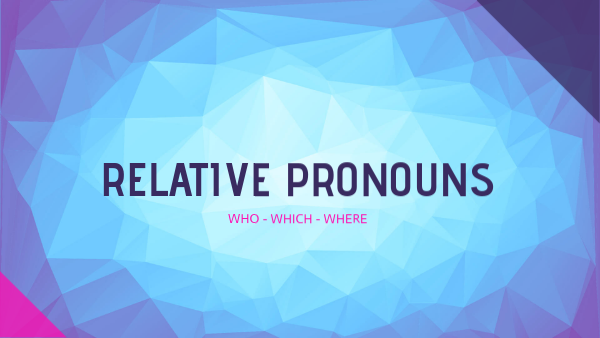 Relative Pronouns | Genially
