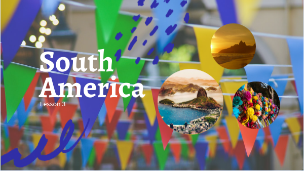 South America: Lesson 3