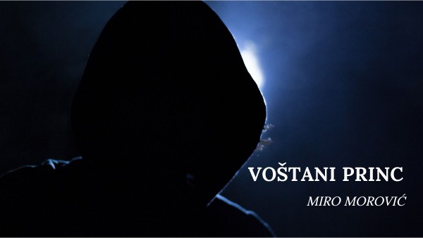 VOŠTANI PRINC, Miro Morović