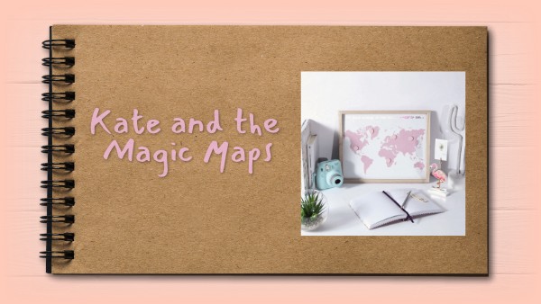 Kate and the Magic Maps | Genially
