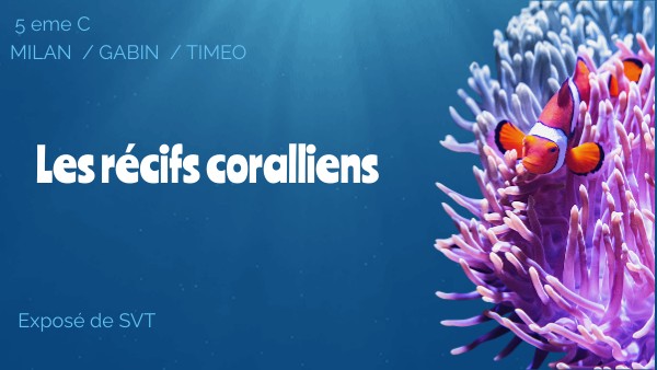 SVT EXPOSE LES RECIFS CORALLIENS | Genially