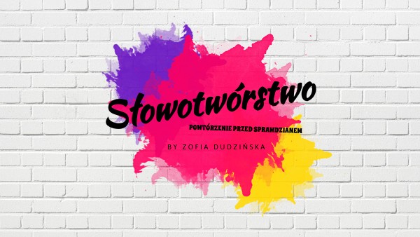 SŁOWOTWÓRSTWO KLASA 7 | Genially
