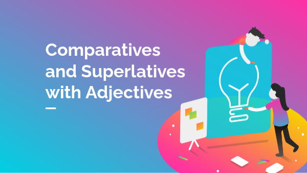 Comparatives and superlatives adjectives | Genially