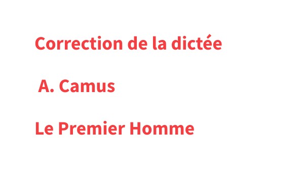 Correction de la dictée "Le premier homme" | Genially