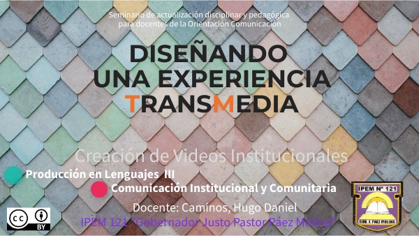 Diseñando Transmedia IPEM 121 | Genially