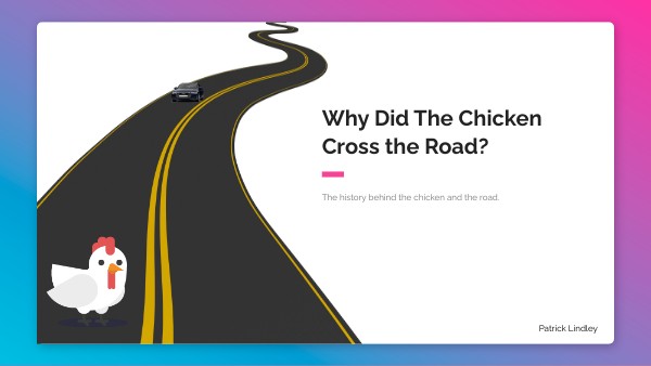 Why did the chicken cross the road? | Genially