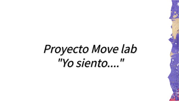 PROYECTO MOVE LAB "YO SIENTO" | Genially