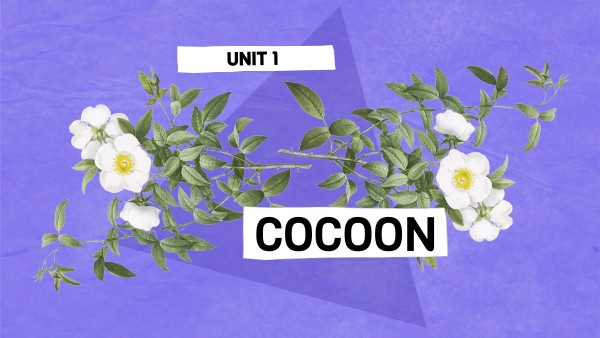 UNIT 1 - COCOON