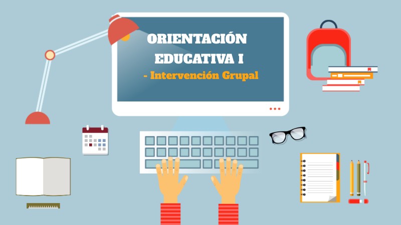 Intervención Grupal: Orientación Educativa
