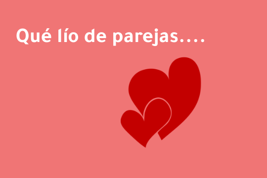 Qué lio de parejas | Genially